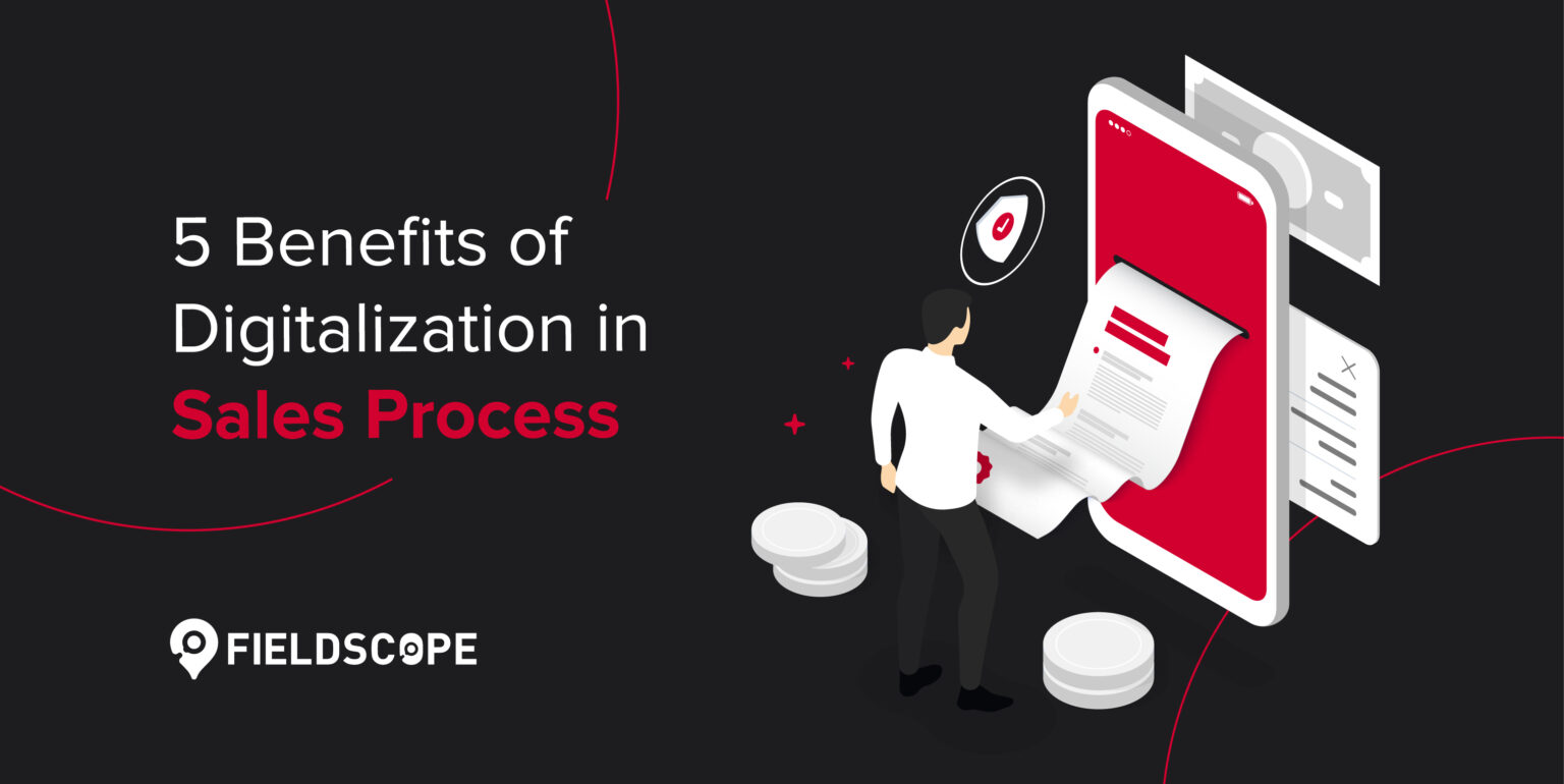5 Benefits of Digitalization in Sales Process – Fieldscope